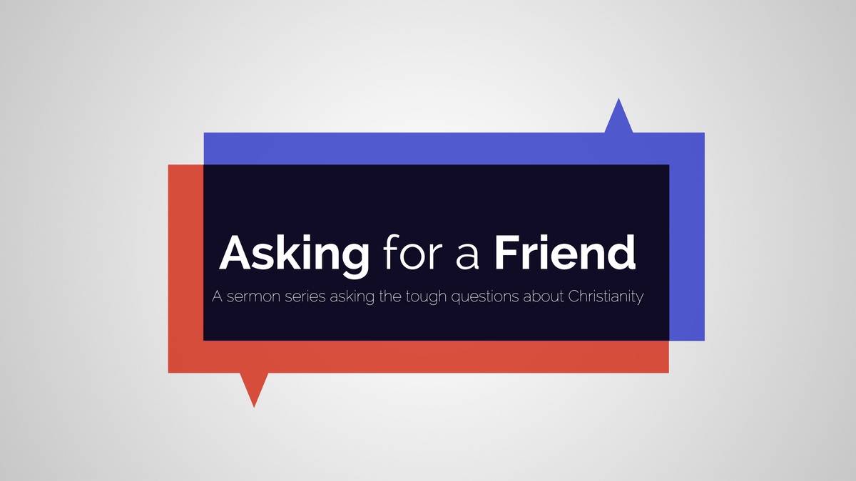 "Asking for a Friend" - New sermon series | Bethel Church Penticton
